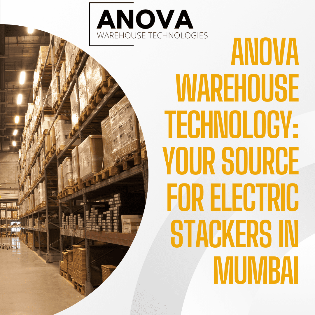 Anova Warehouse Technology: Your Go-To Source for Electric Stackers in